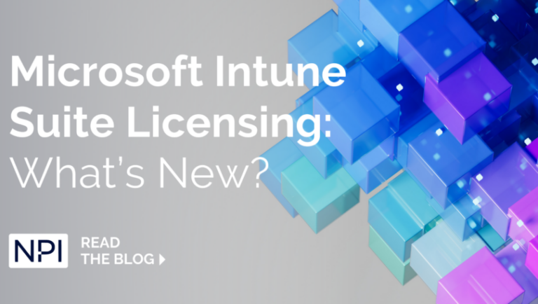 Microsoft Intune Suite Licensing: What’s New? | NPI