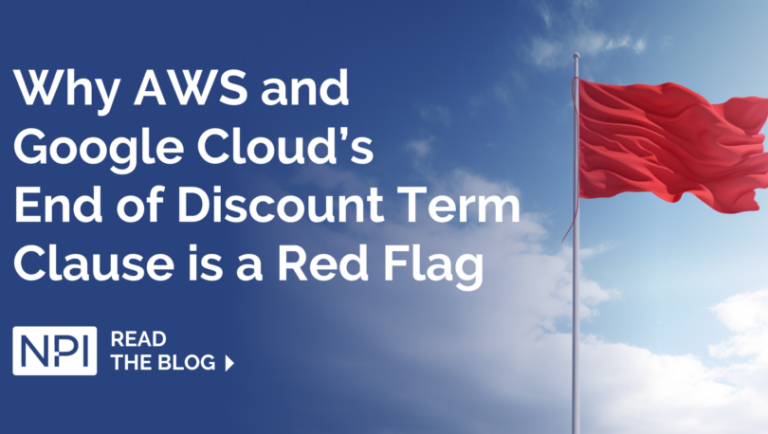 Why AWS and Google Cloud’s End of Discount Term Clause is a Red Flag | NPI